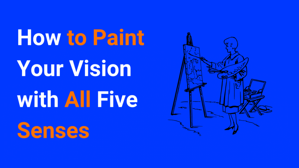 How to Paint Your Vision with All Five Senses — StandOut Authority
