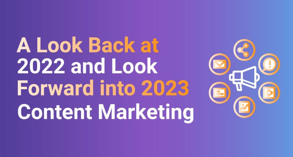 A Look Back at 2022 and Look forward into 2023 Content Marketing ...